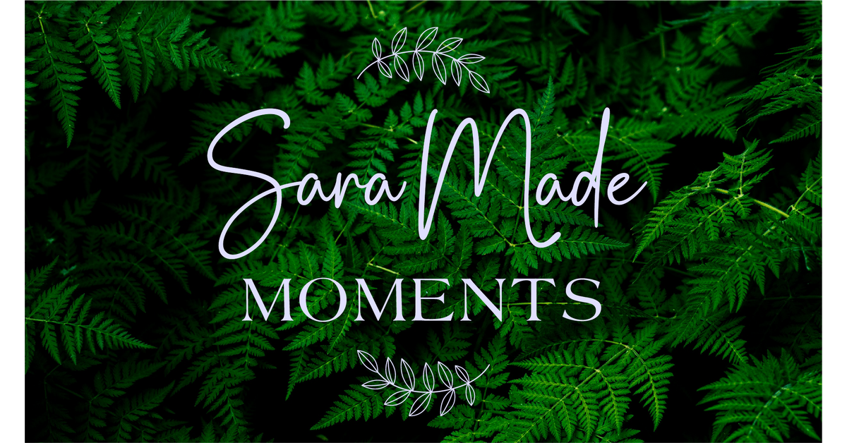 Sara Made Moments